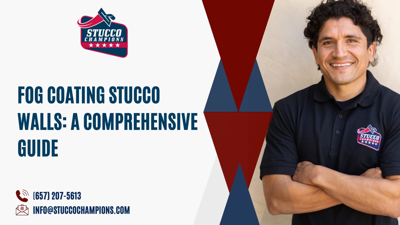Fog Coating Stucco Walls: A Comprehensive Guide - Stucco Champions