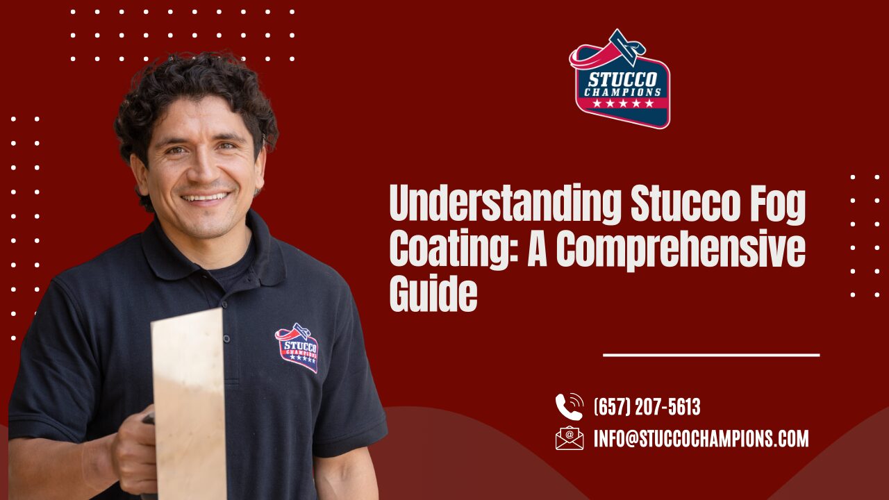 Understanding Stucco Fog Coating: A Comprehensive Guide - Stucco Champions
