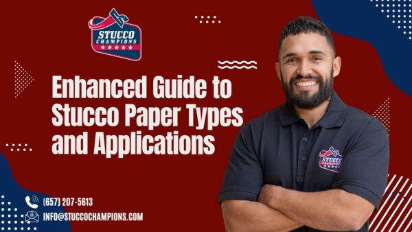 Stucco Paper Types: A Comprehensive Guide | Stucco Champions 101